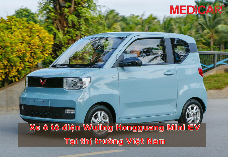 Xe ô tô điện Wuling Hongguang Mini EV giá bao nhiêu? – Medicar-Vietnam